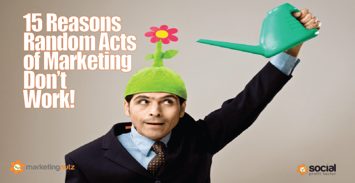 15 Reasons Random Acts of Marketing & Social Media (RAMs) Are Bad for ...